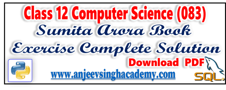 CBSE Class 12 Computer Science Sumita Arora Book Exercise Solution - Anjeev Singh Academy