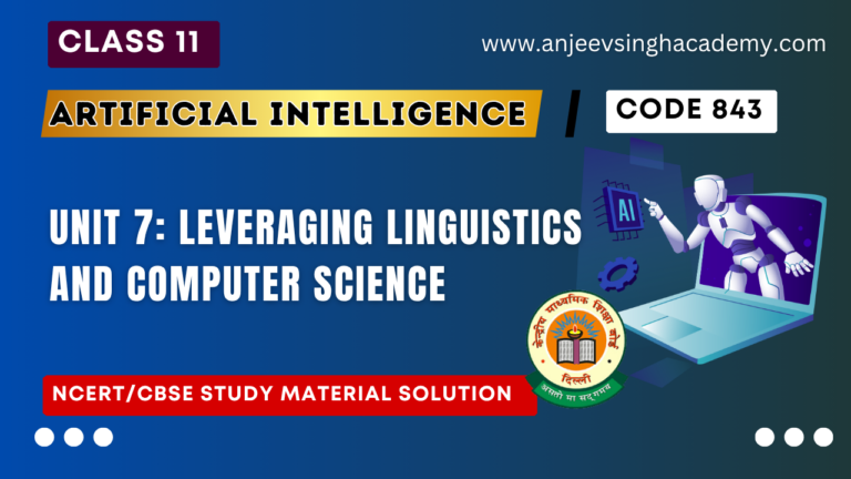 Unit 7 Leveraging Linguistics and Computer Science Class 11 AI Book Solution - Anjeev Singh Academy